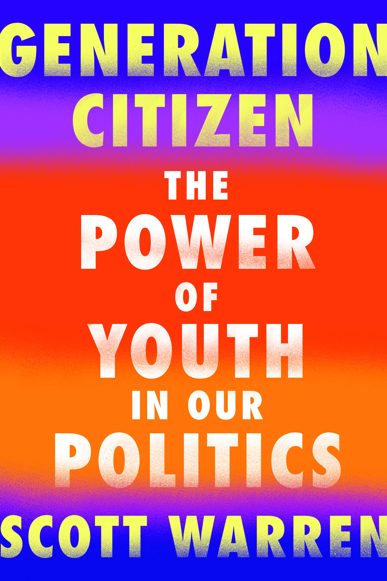 GENERATION CITIZEN: The Power of Youth in Our Politics, a new book by ...
